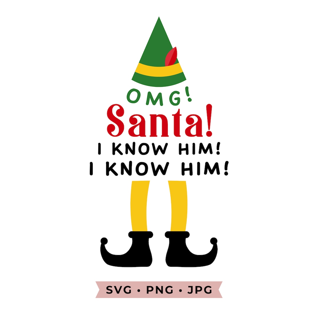 Buddy Elf SVG | Santa I Know Him Christmas SVG | Elf PNG | Elf Quote ...