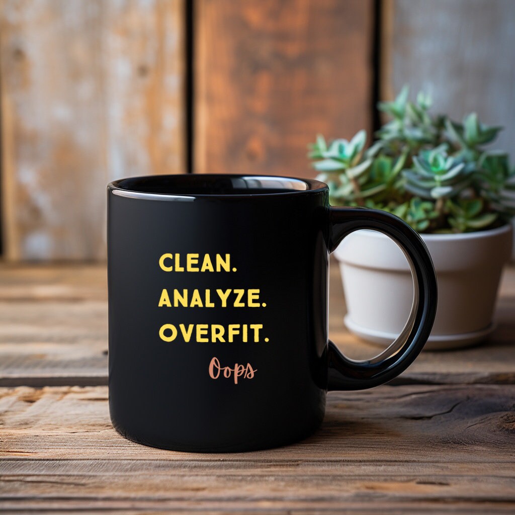 Funny Data Science Mug - Clean Analyze Overfit Oops - Perfect Gift for ...