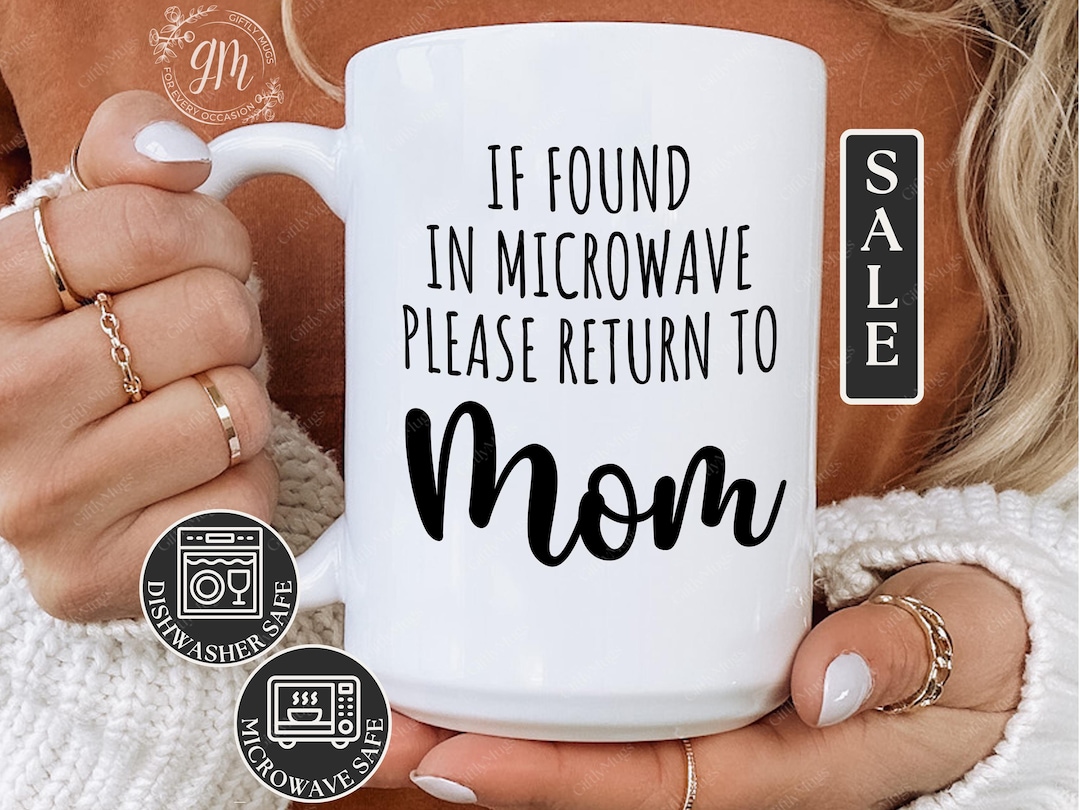 Funny Mom Mug, If Found in Microwave Please Return to Mom Funny Gifts ...