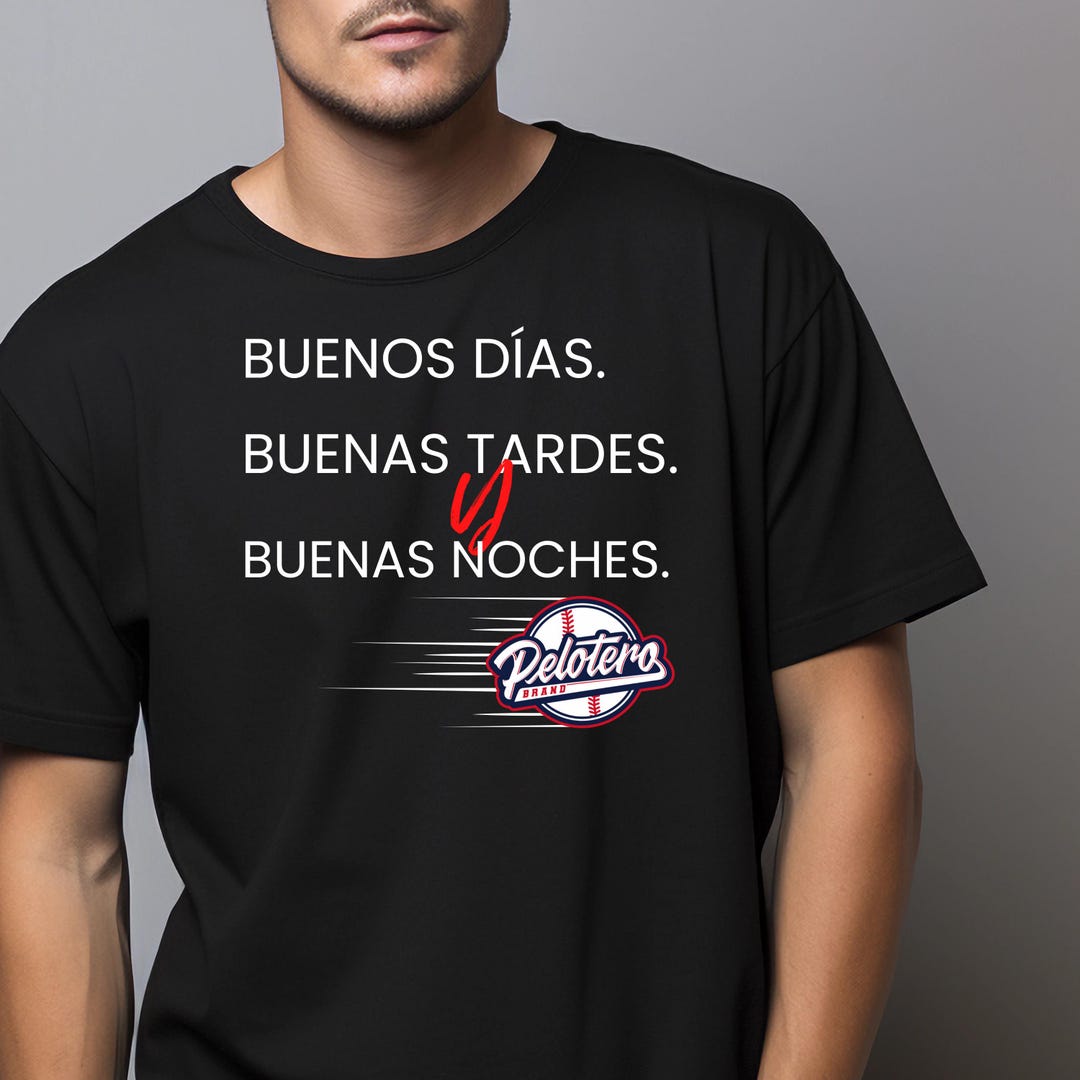Buenos Días, Buenas Tardes Y Buenas Noches Baseball Tshirt, Good ...
