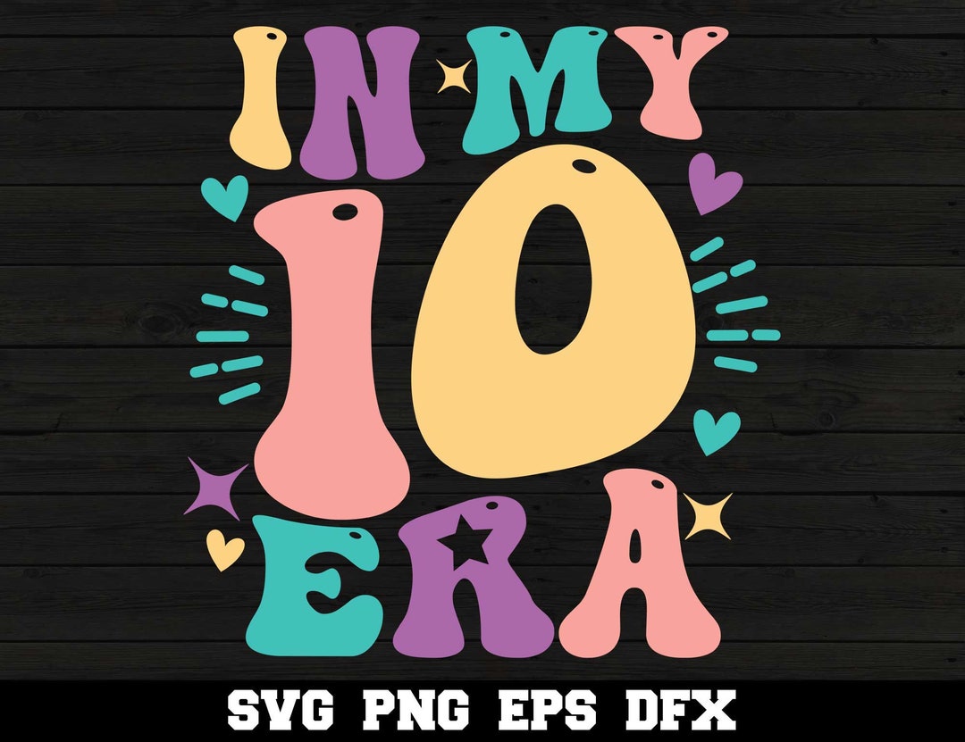 In My 10 Era Happy 10th Birthday SVG Funny 10 Year Old Design - Etsy
