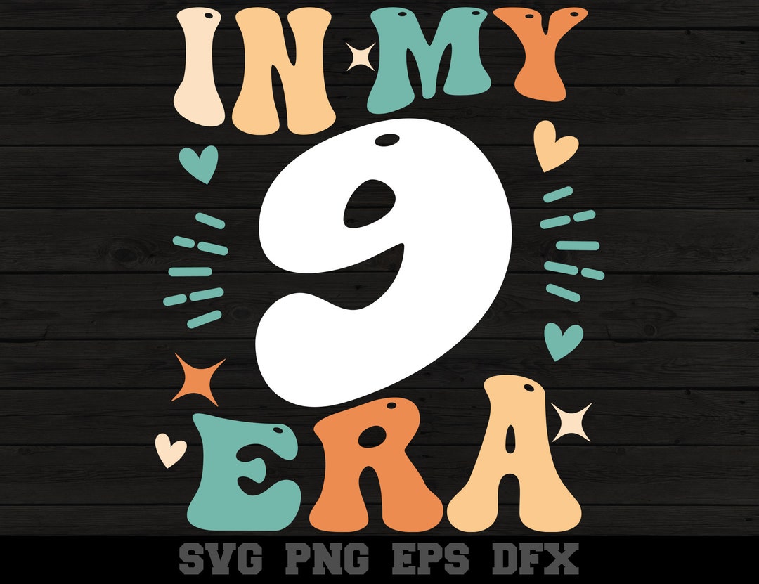 In My 9 Era Happy 9th Birthday Girl Funny 9 Years Old Groovy Design SVG ...