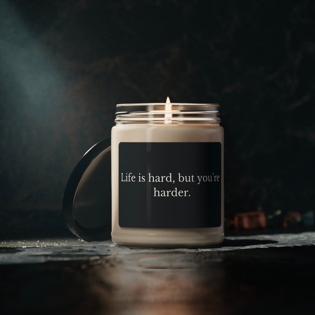 Life is Hard Soy Candle, Inspiring Gift, Cheer up Candle - Etsy