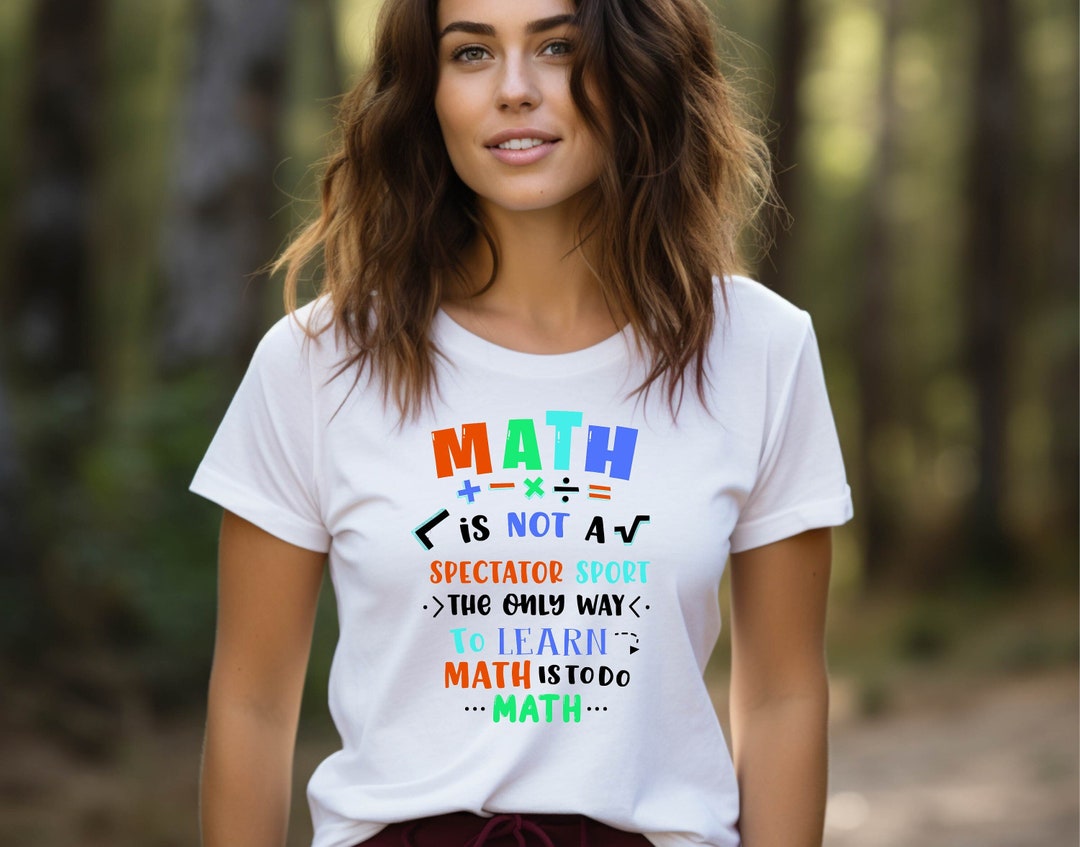 Math is Not A Spectator Sport the Only Way to Learn Math is to the Math ...
