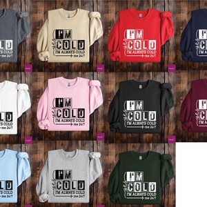 Yes I'm Cold Me 24:7 Sweatshirt, Sarcastic Funny Winter Cold Sweater ...