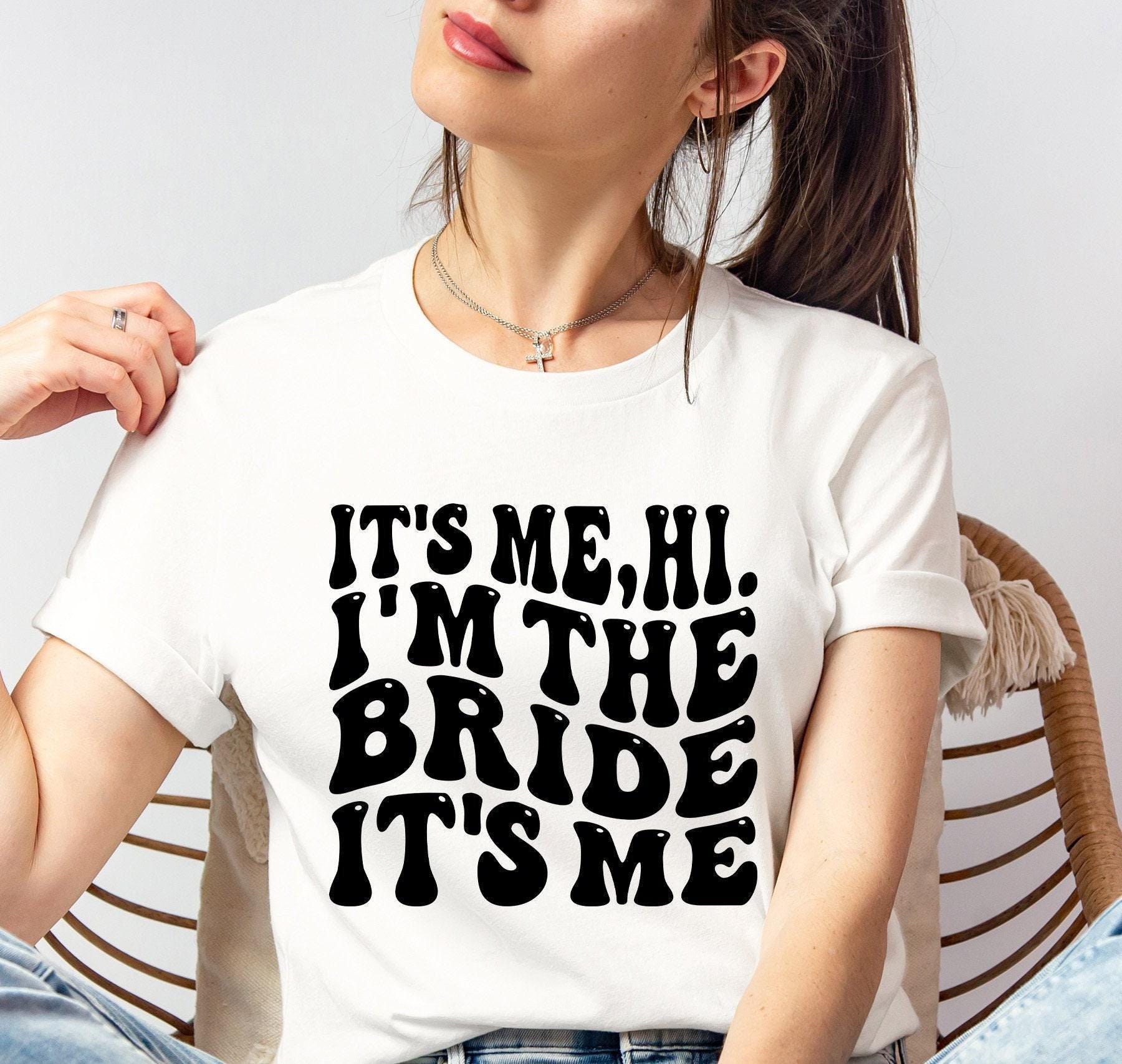 Its Me Hi Im the Bride Its Me, Its Me Hi Im the Party Its Me, Retro ...