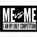 Me Vs Me I Am My Only Competition Svg, Me Vs Me Svg, Me Vs Me I Am My ...