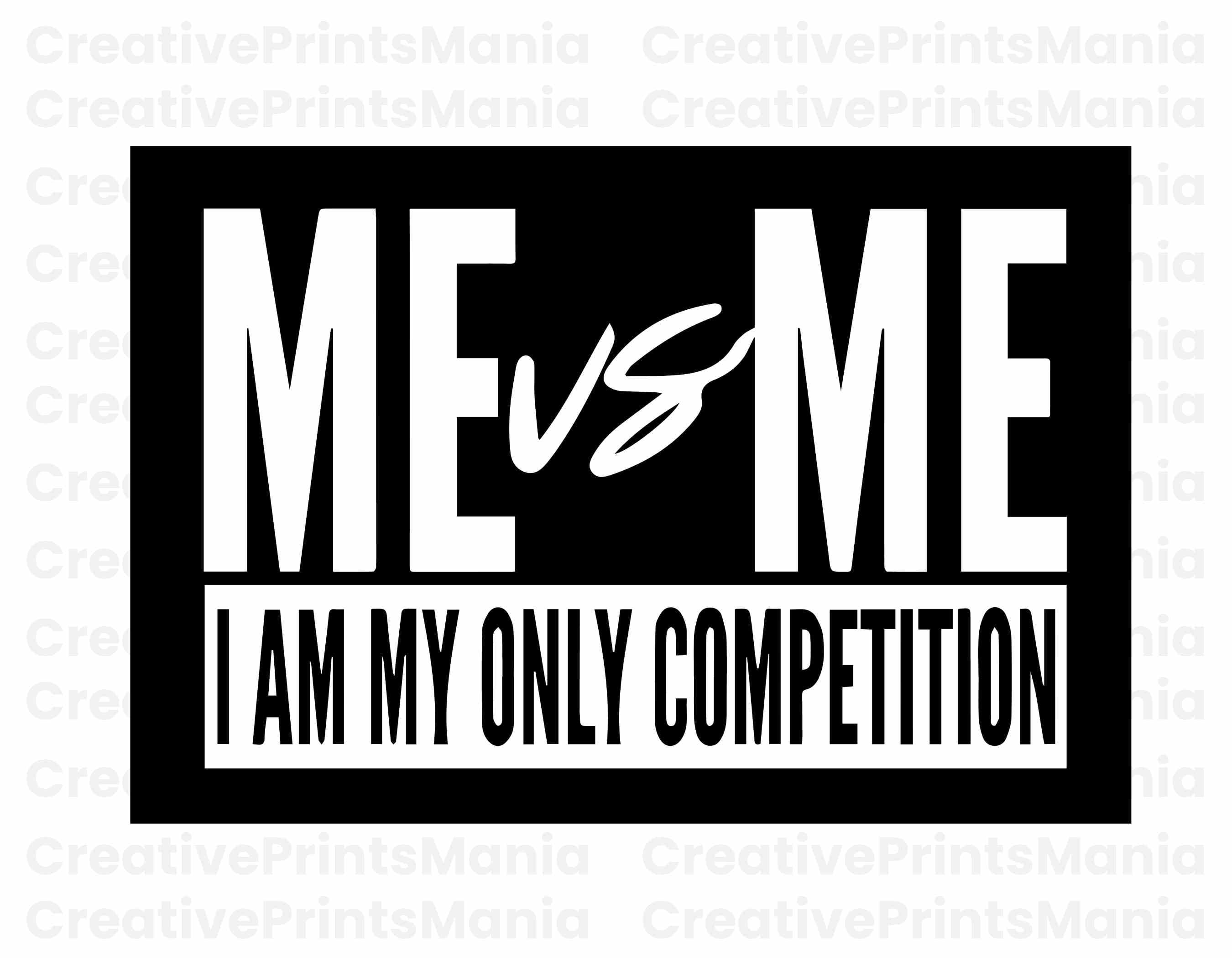 Me Vs Me I Am My Only Competition Svg, Me Vs Me Svg, Me Vs Me I Am My ...