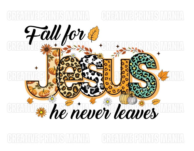 Fall for Jesus Png, Fall for Jesus He Never Leaves Png, Fall Jesus Png ...