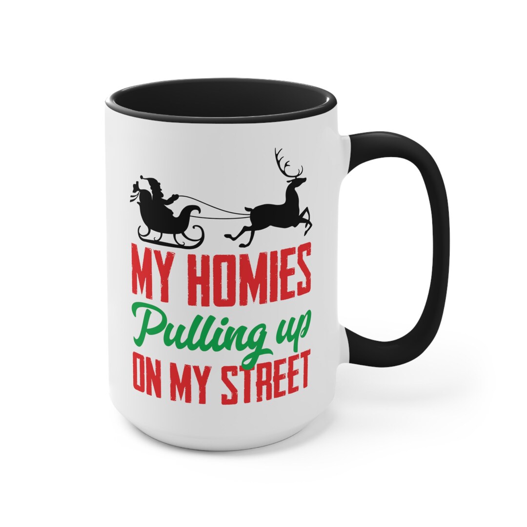 Celebrate Friendship With Style: My Homies Pulling up on My Street Mug ...