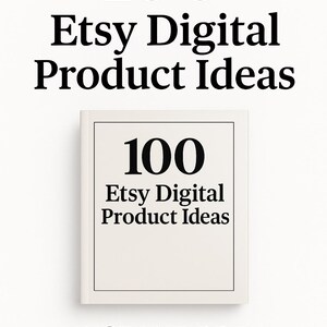 100 Etsy Digital Product Ideas for Beginners | Passive Income | Instant ...