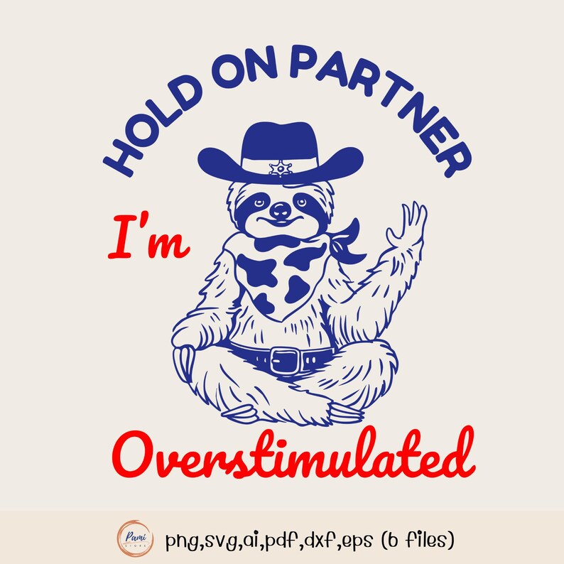 Hold on Partner I’m Overstimulated SVG, Overstimulated Digital Design ...