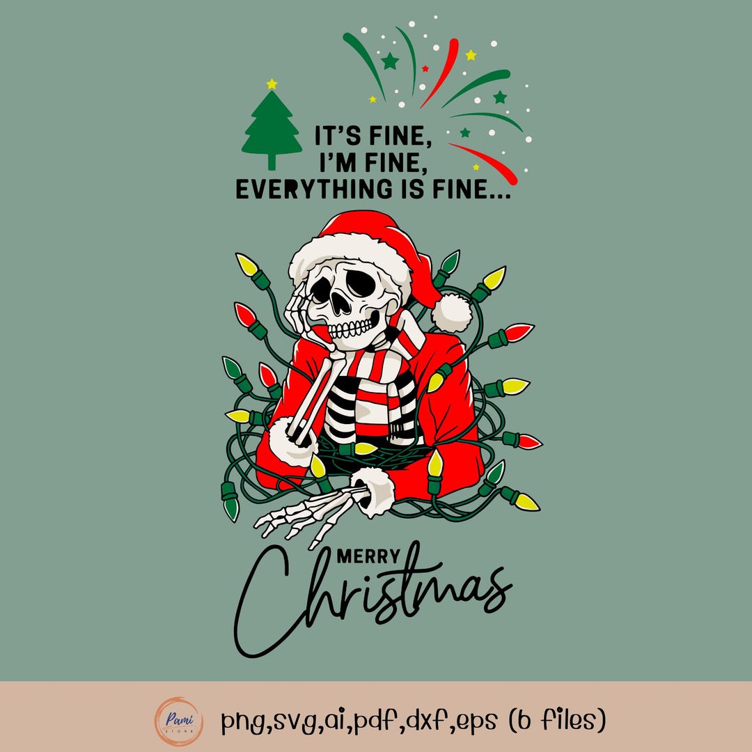 Funny Skeleton Santa Christmas SVG | It's Fine Everything is Fine SVG ...
