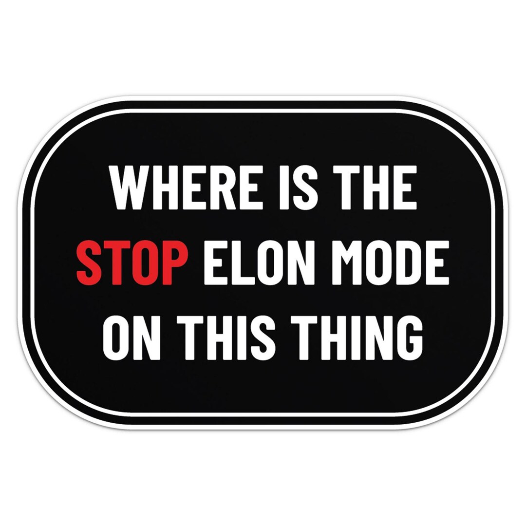 Funny Anti Elon Where is the Stop Elon Mode Dark Car Bumper Sticker ...
