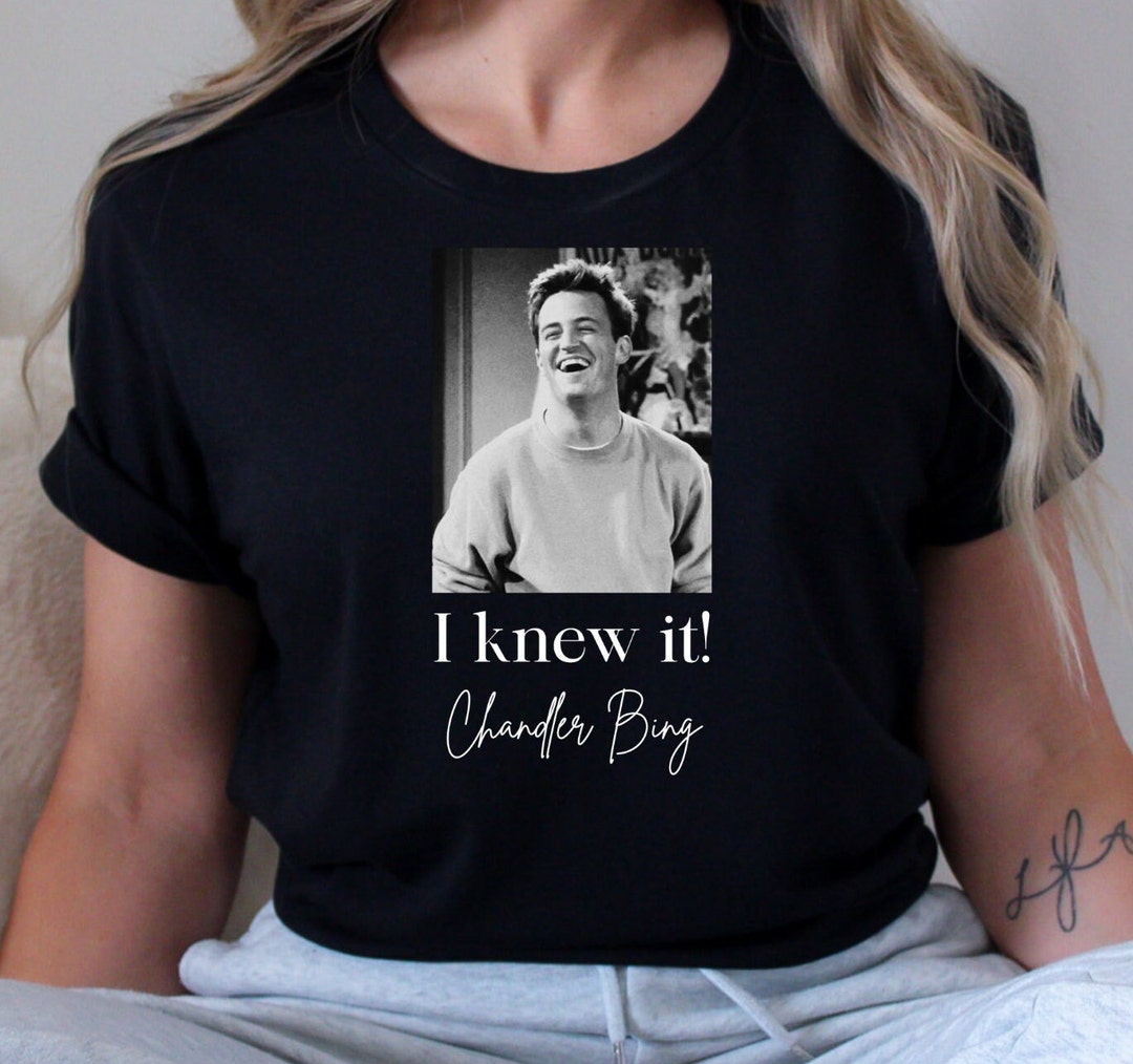 I Knew It! Chandler Bing T-shirt SVG, PNG, Print Yourself Digital File ...