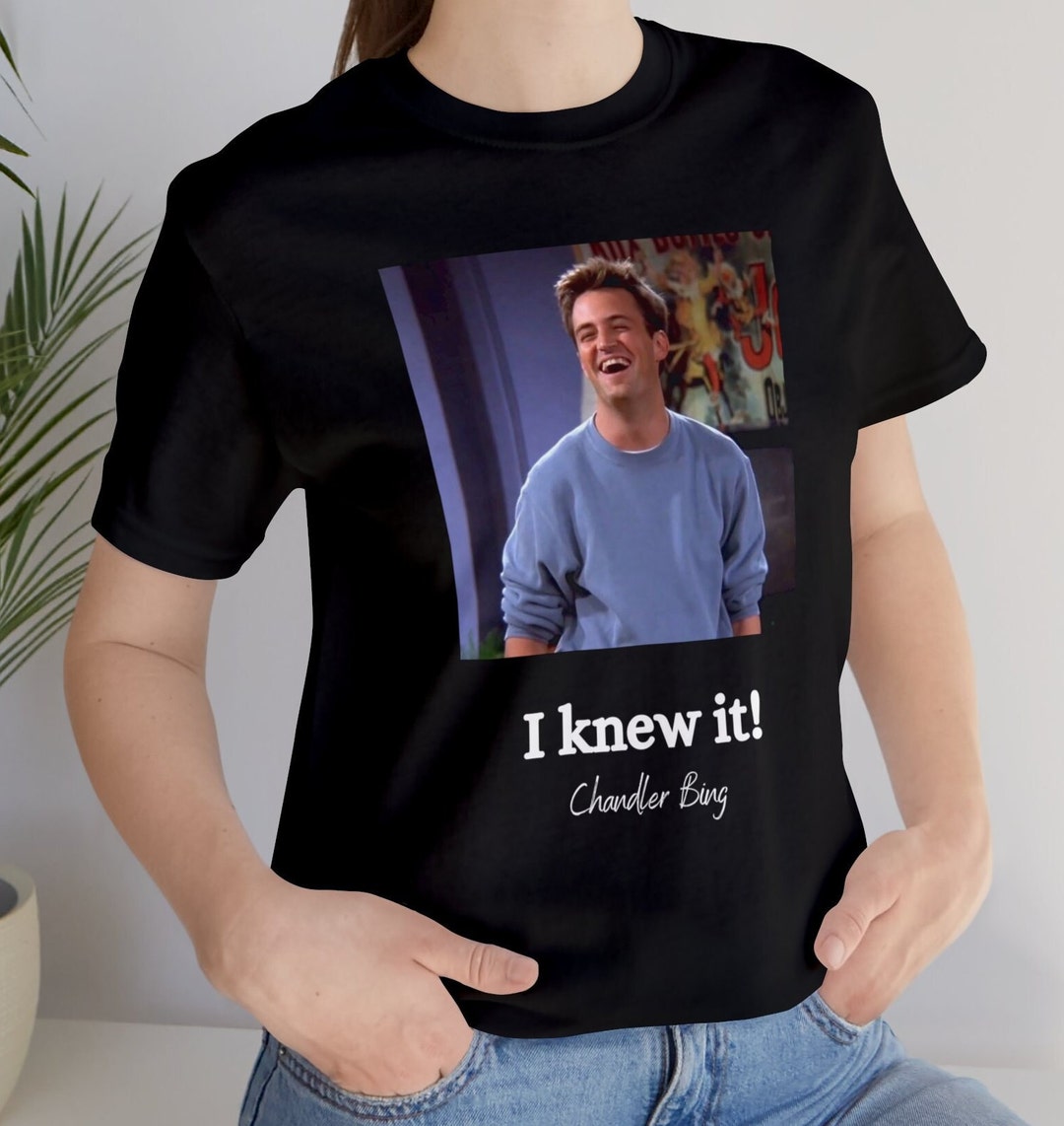 Chandler Bing T-shirt I Knew It SVG PNG Digital Files - Etsy