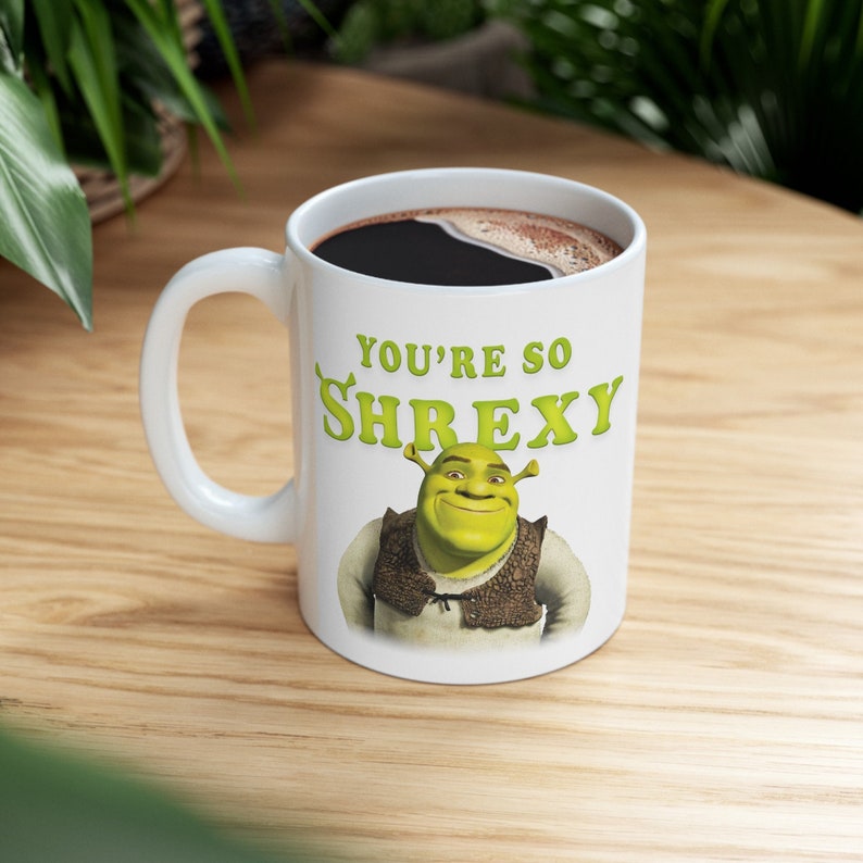 You're so Shrexy Mug Double Sided ,11oz, Ceramic Coffee Shrek Tea Man ...