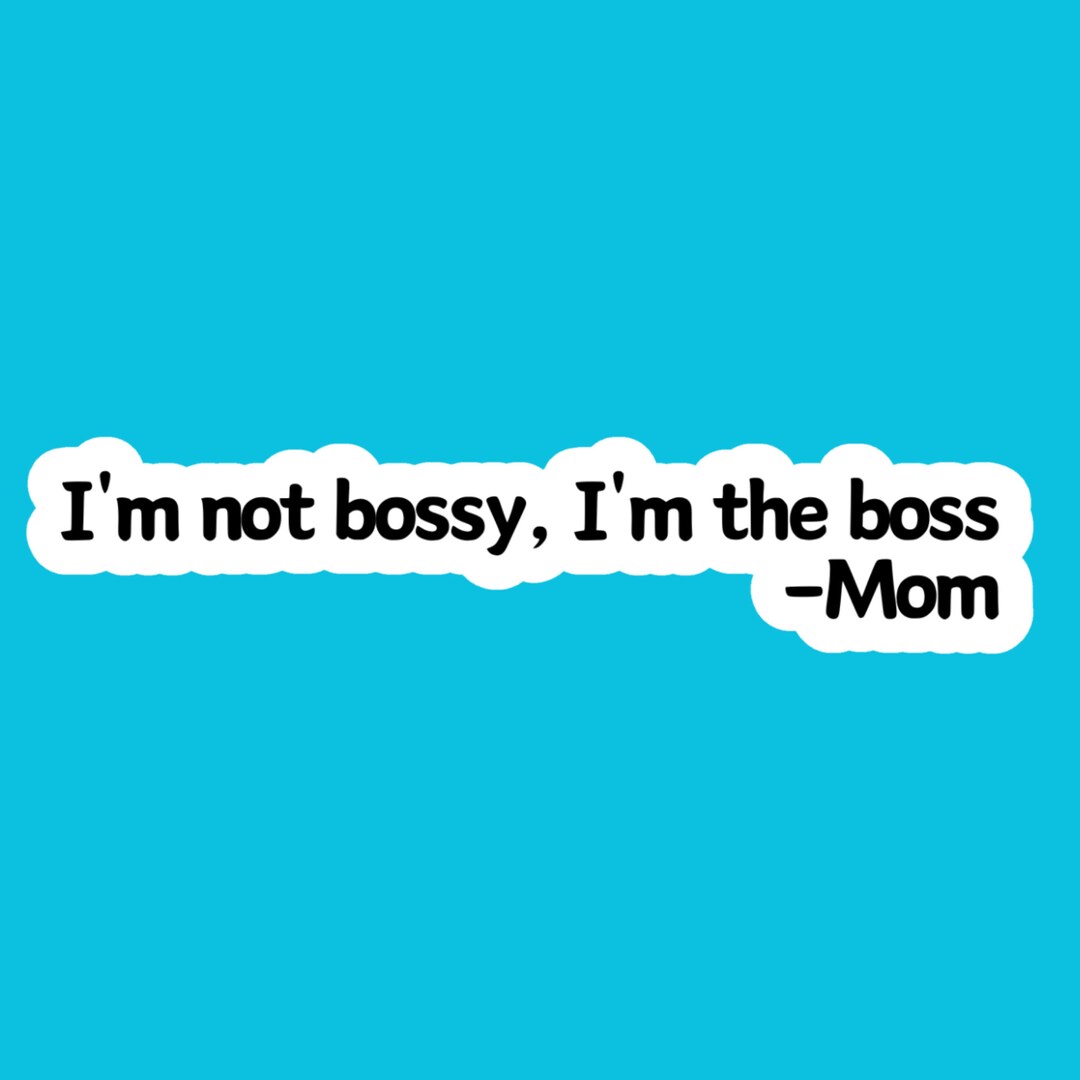 I'm Not Bossy, I'm the Boss mom Vinyl Decal Sticker - Etsy