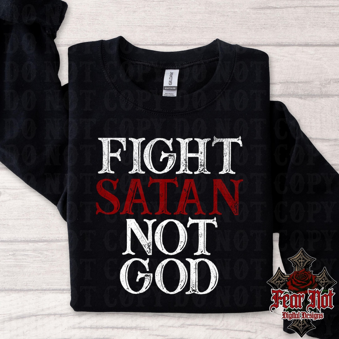 Fight Satan Not God PNG, Christian Design (digital Download) - Etsy