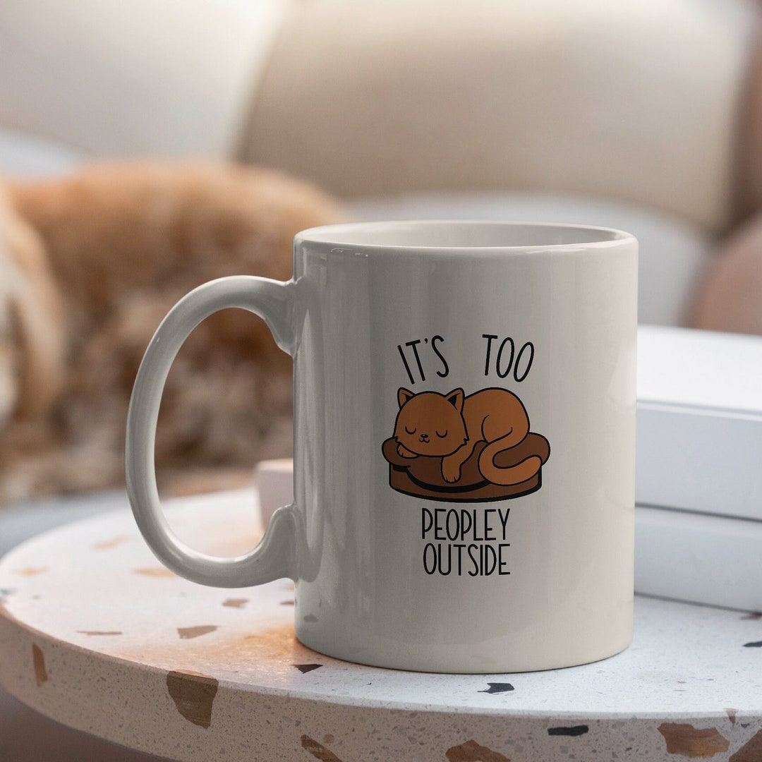 It's Too Peopley Mug Coffee Mug Funny Gifts Funny Mug - Etsy