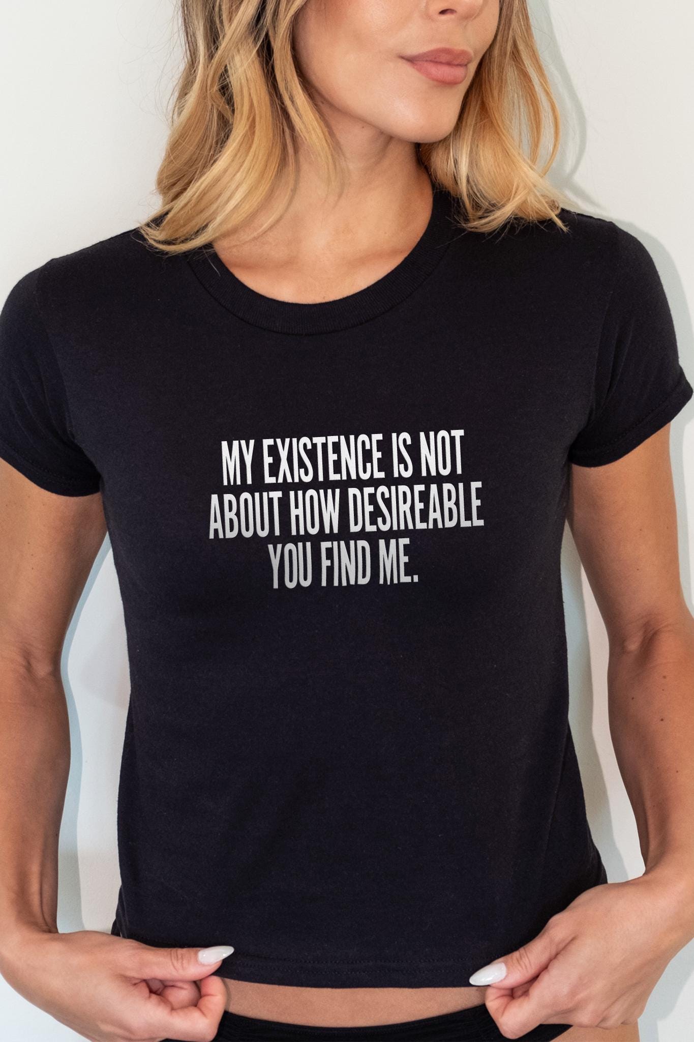 My Existence is Not About How Desirable You Find Me Baby Tee - Etsy