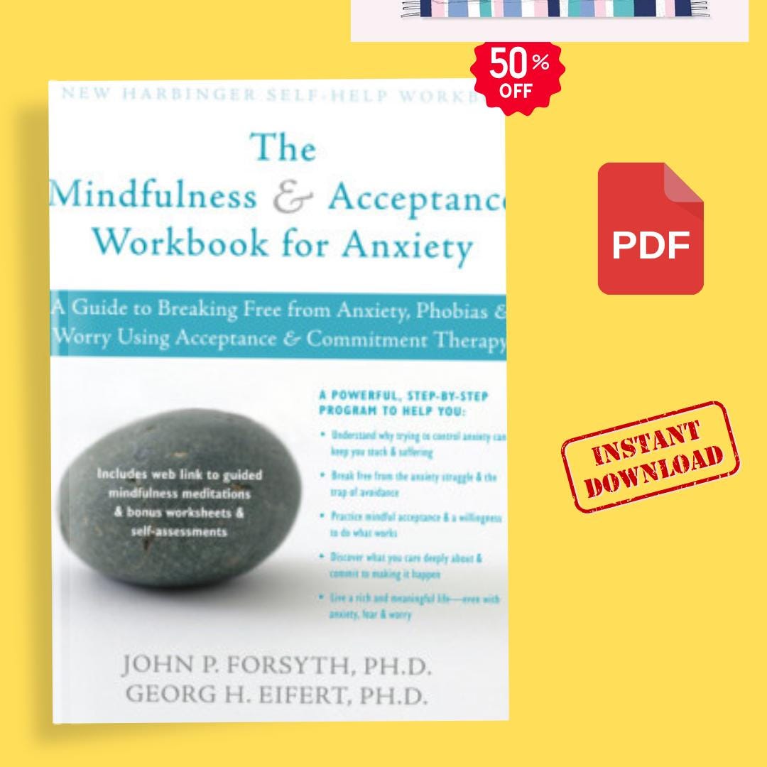The Mindfulness and Acceptance Workbook for Anxiety A Guide to Breaking ...