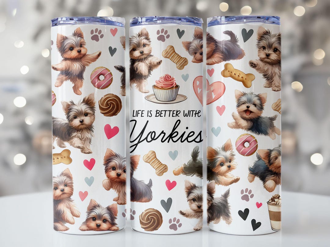 Cute Yorkie Tumbler Wrap PNG - 20oz Skinny Sublimation Design - Life is ...