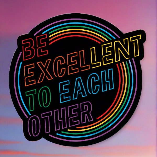 Be Excellent to Each Other - Etsy