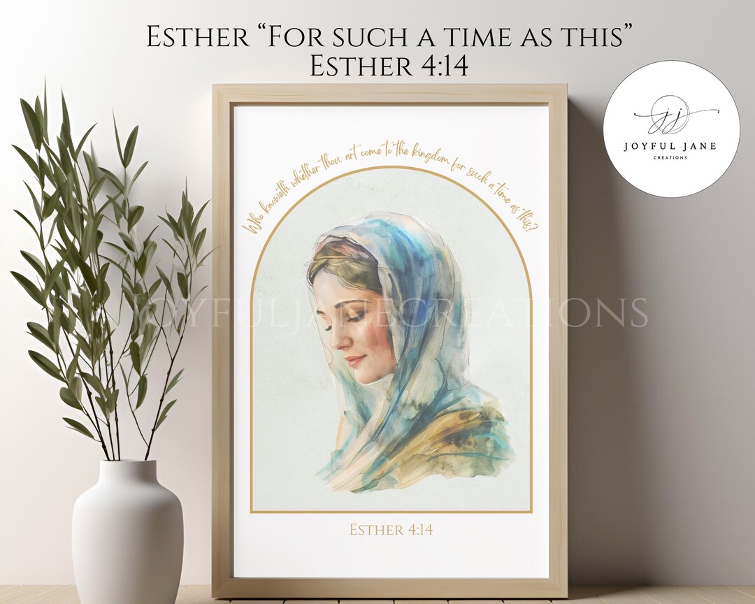 Christian Esther Artwork Printable, Esther 4:14 for Such a Time as This ...