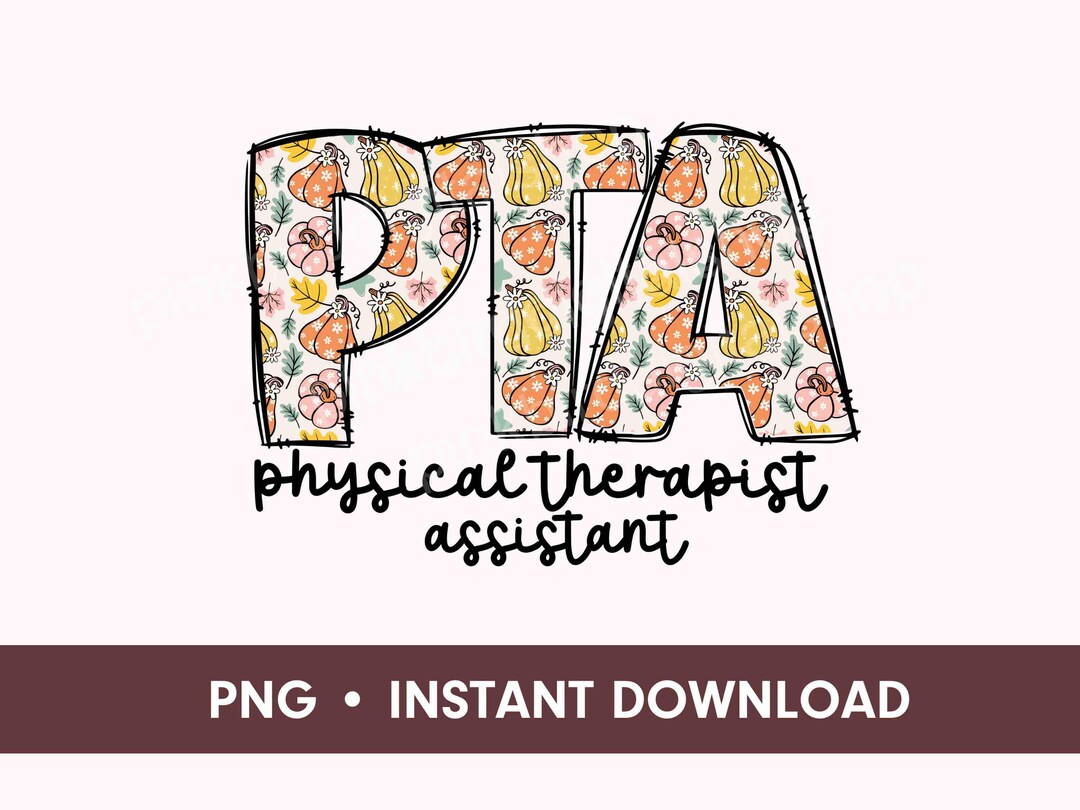 Fall Floral PTA Png, Pumpkin Physical Therapist Assistant Png, Digital ...