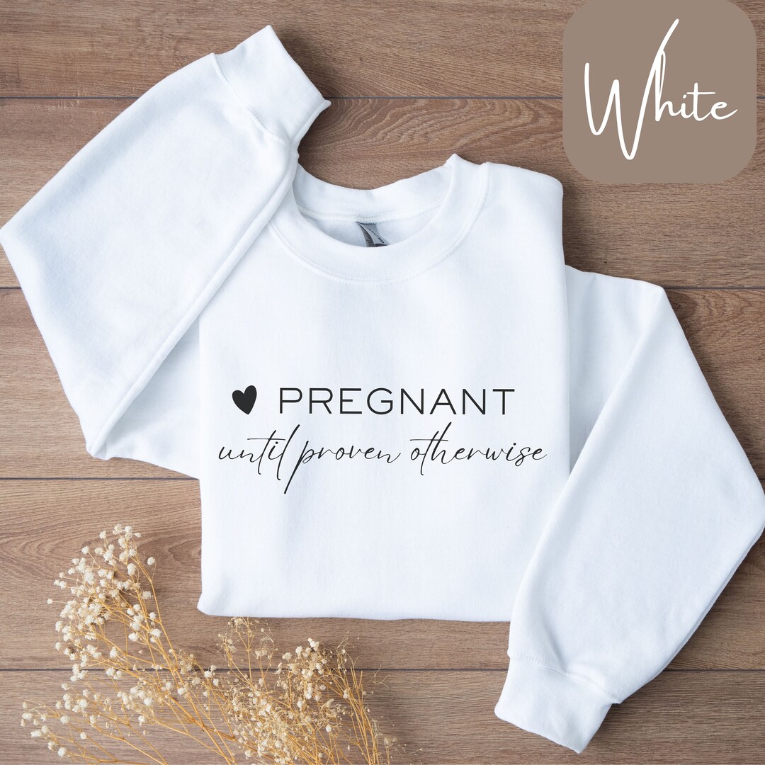 Pregnant Until Proven Otherwise Sweatshirt, IVF Transfer Day Sweatshirt ...