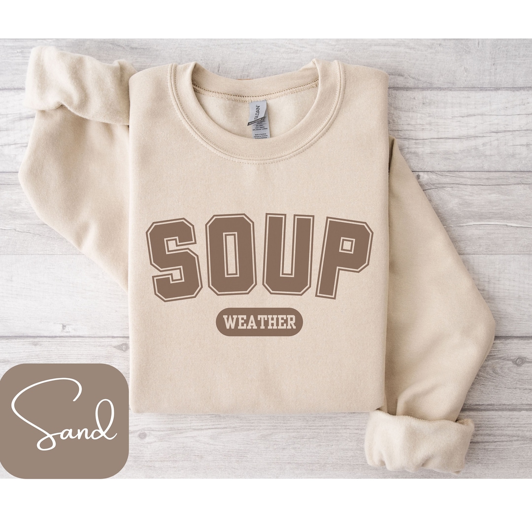 Soup Weather Sweatshirt, Cozy Season Sweatshirt, Soup Lover Gift, Soup ...