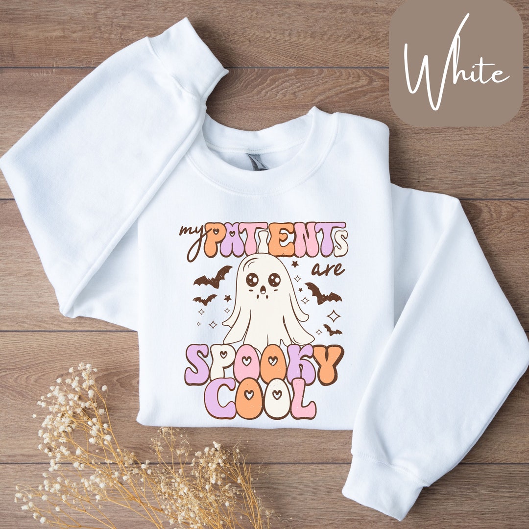My Patients Are Spooky Cool, Healthcare Halloween Shirt, Sweatshirt, T ...