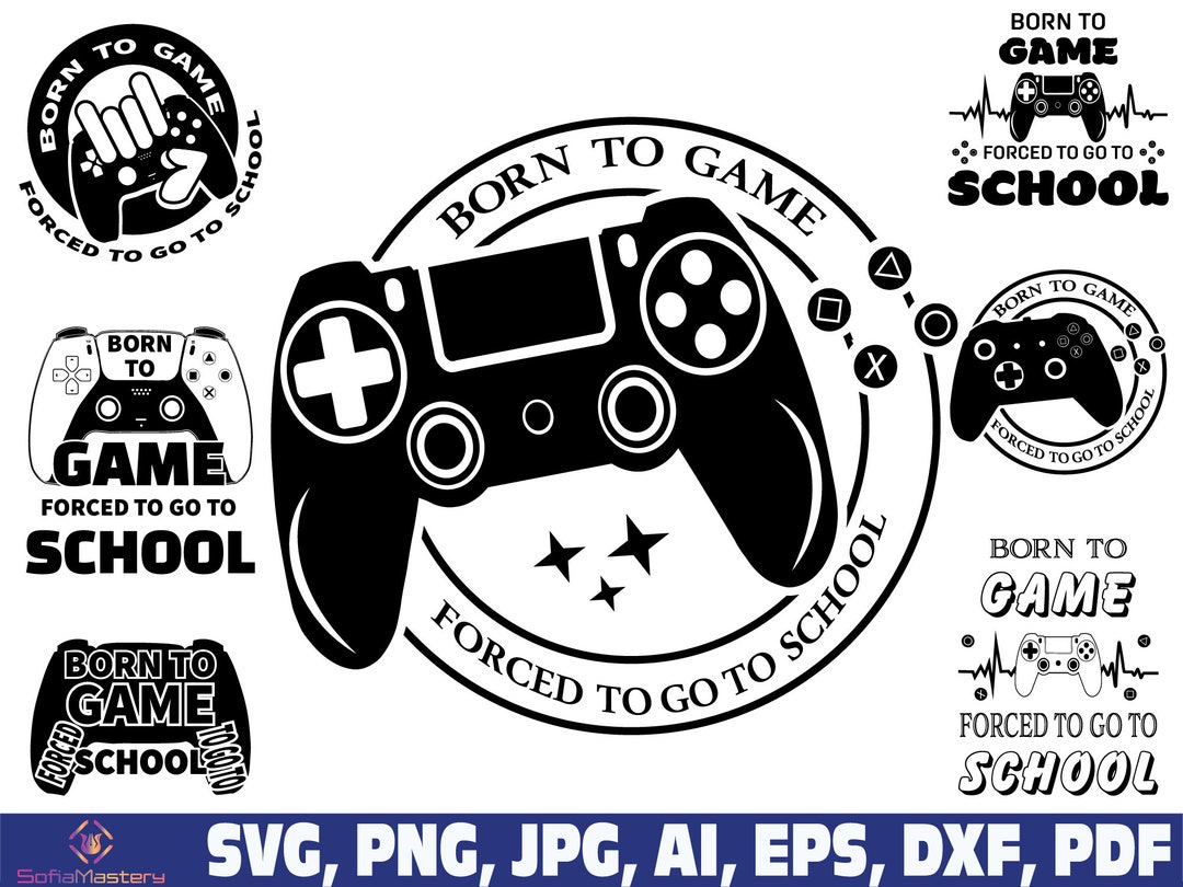 Born to Game Forced to Go to School SVG, Gamer Svg, Video Game Svg ...