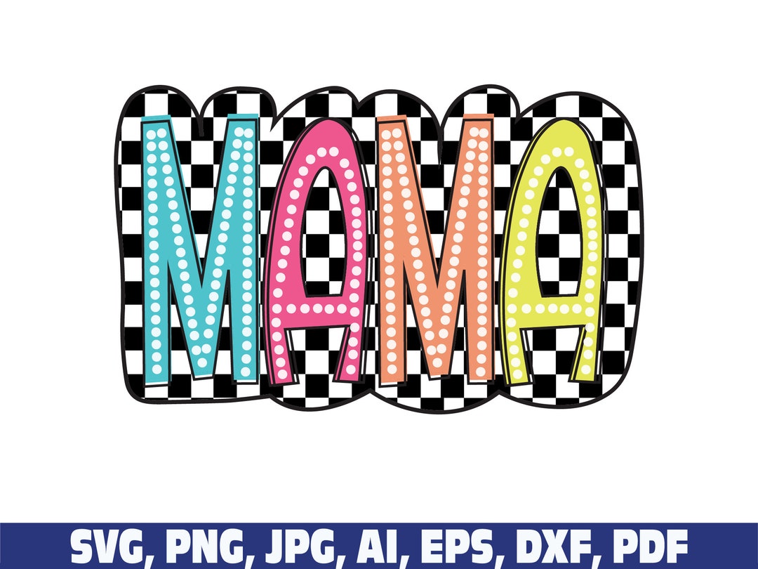 Mama PNG SVG, Mama Doodle Checkered Bright Svg Png, Race Racing Print ...