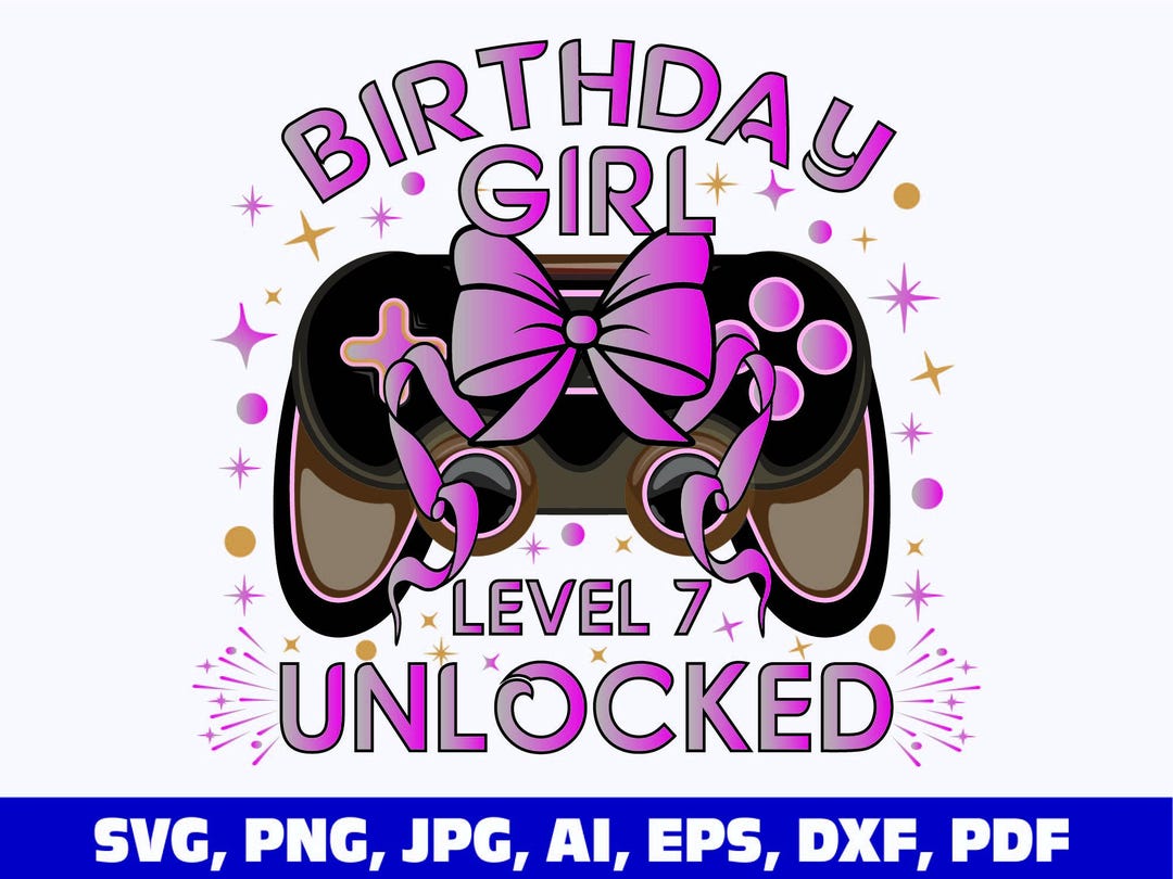 Level 7 Unlocked Birthday Girl Gamer Svg Png, Seventh Birthday, Video ...