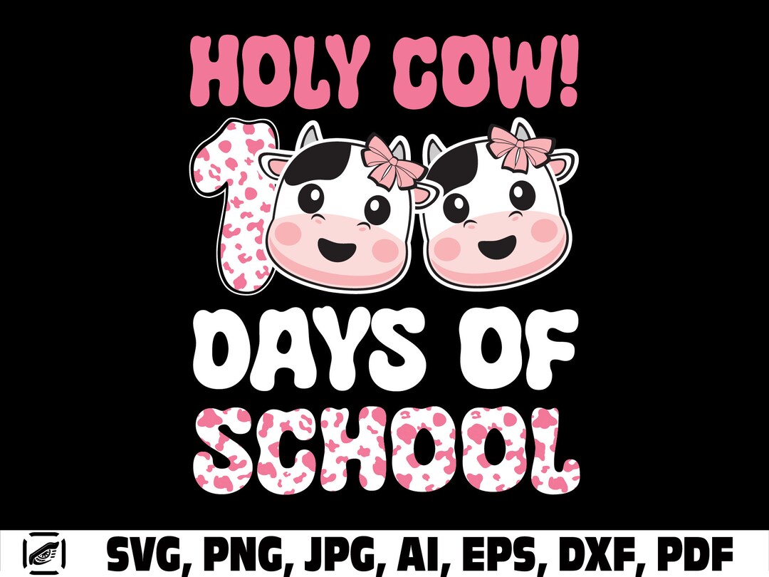 Holy Cow 100 Days of School SVG, PNG, PDF, 100th Day (digital Download ...