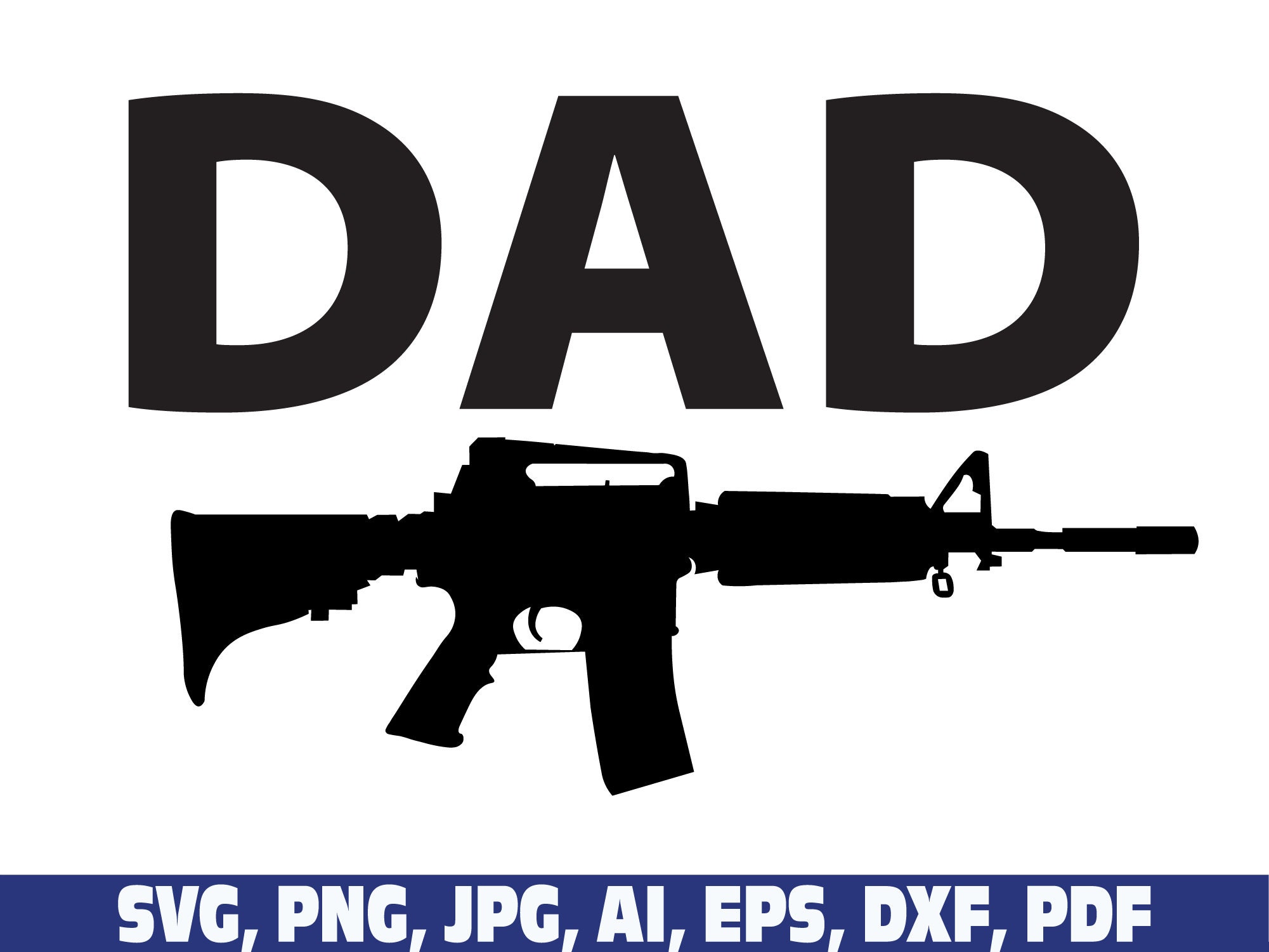 Dad Svg Png, Fathers Day Svg, Second Amendment Dad Rifle, Dad Gun Svg ...