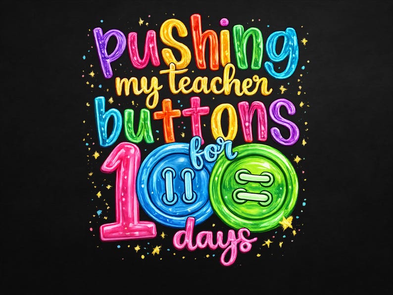 Pushing My Teacher Buttons 100 Days PNG, Humorous Classroom Design ...