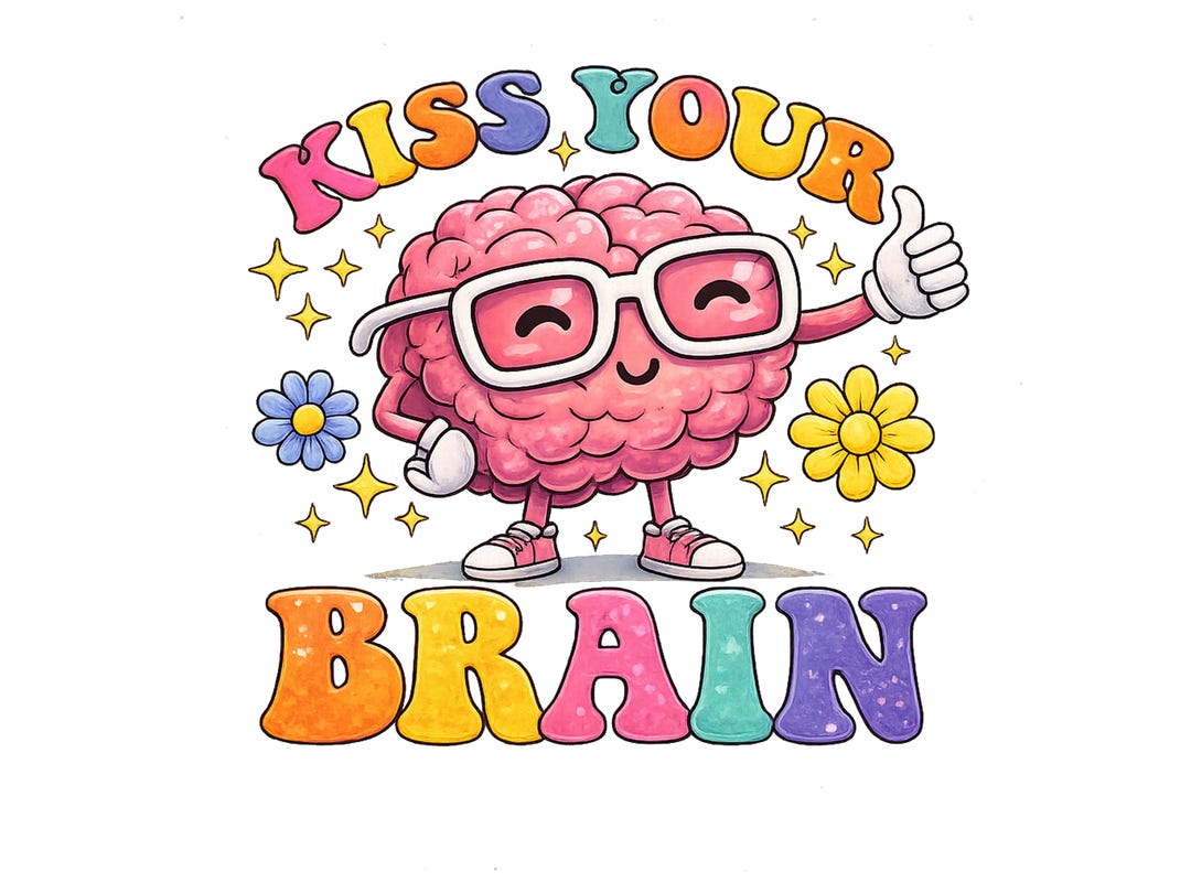 Kiss Your Brain PNG Teacher Appreciation, Mental Health Awareness ...