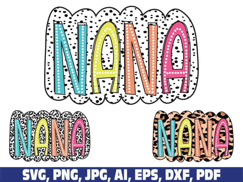 Nana PNG SVG, Nana Doodle Bright Svg Png, Dalmatian Dots, Leopard Cheetah Print, Nana Doodle ...