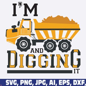 I'm and Digging It Svg Png, Birthday Boy Svg, Construction Birthday Svg ...