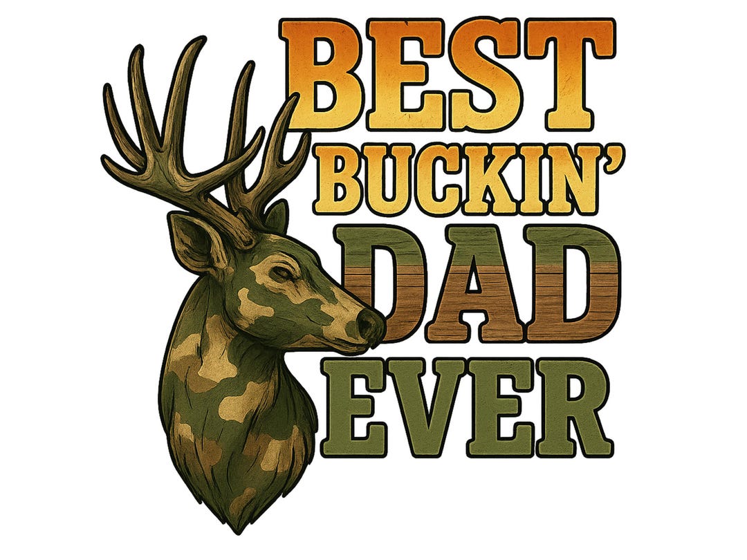 Best Buckin Dad Png, Funny Father's Day, Camouflage Dad Png, Father's ...