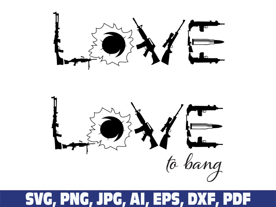 Rifle Svg Png, Gun Svg, Bullet Svg, Weapons Svg, Love to Bang Svg, Love Gun Svg, 2nd Amendment ...