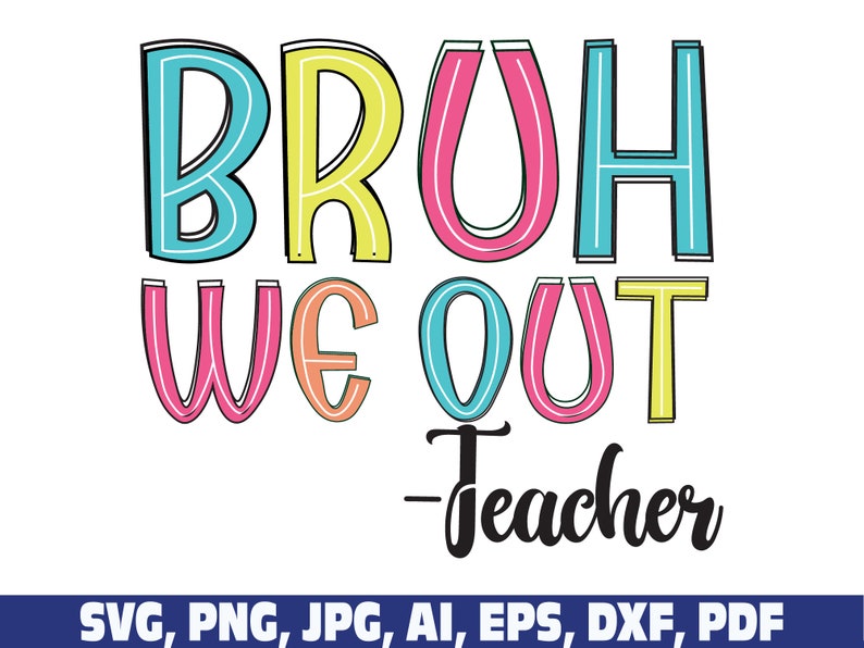 Bruh We Out Teacher Bright Doodle Dalmatian Dots PNG SVG, Last Day of ...