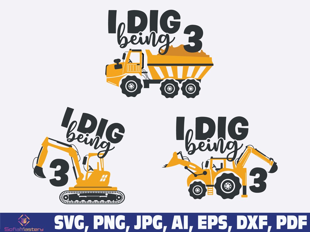 I Dig Being Three Svg, 3th Birthday Boy Svg, Construction Birthday Svg ...