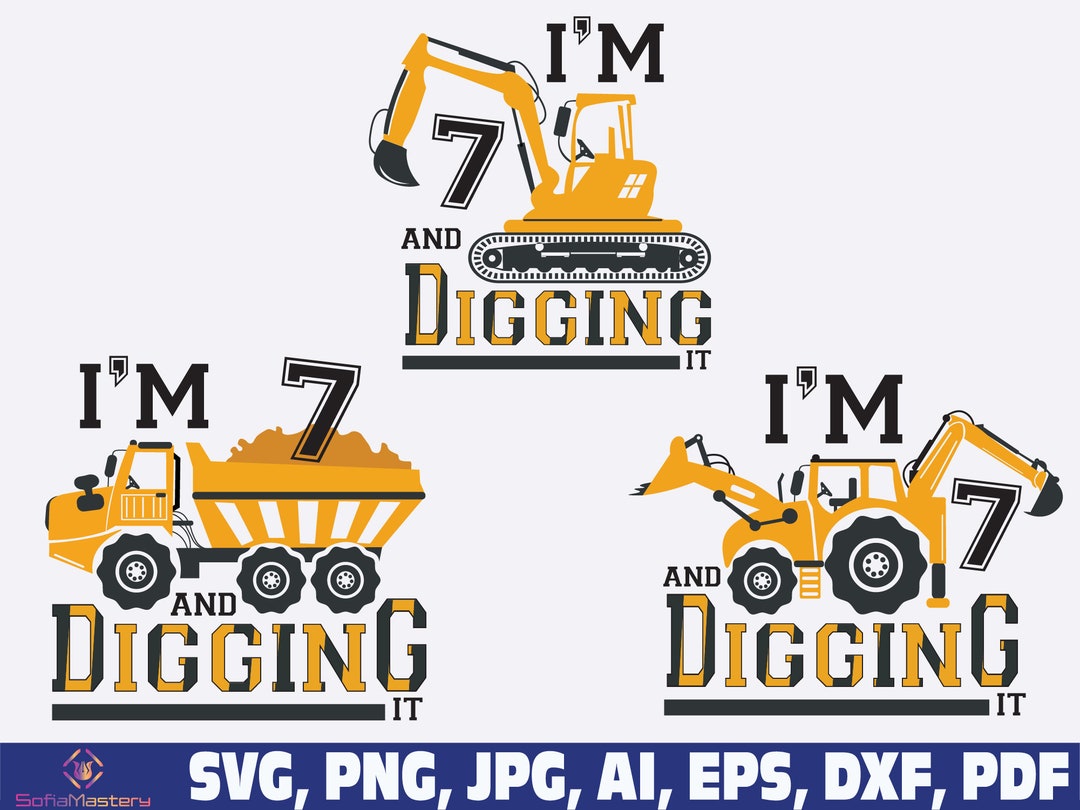 I'm 7 and Digging It Svg, 7th Birthday Boy Svg, Construction Birthday ...