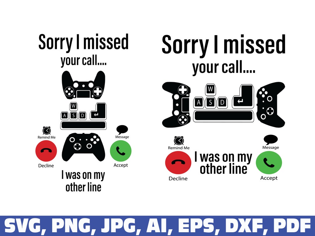 Sorry I Missed Your Call I Was on the Other Line Svg, Gamer Svg, Video ...