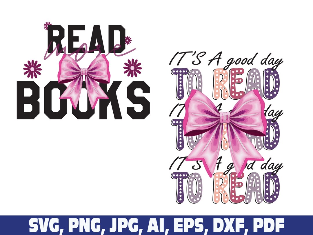 Reading Svg Png, Coquette Bow, Read More Books Svg, It is a Good Day to ...
