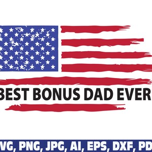 Best Bonus Dad Ever American Flag SVG PNG (digital Download) - Etsy